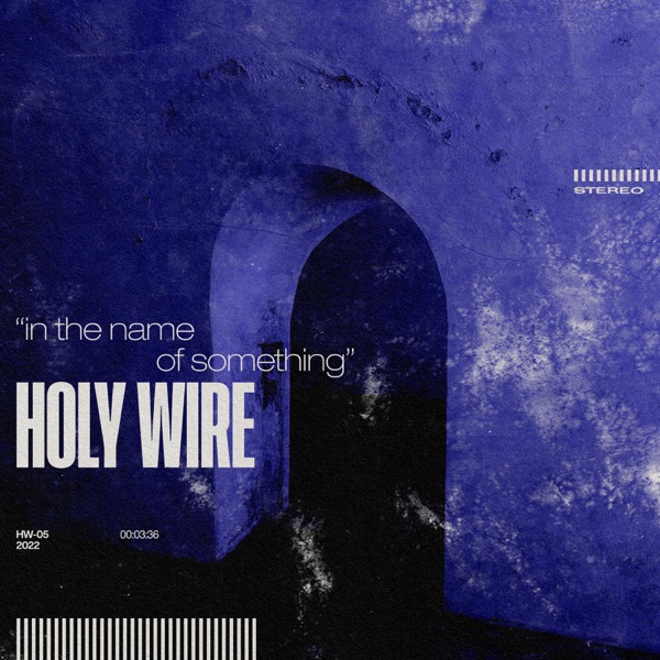 In the Name of Something | Interview with Holy Wire – Secret Eclectic