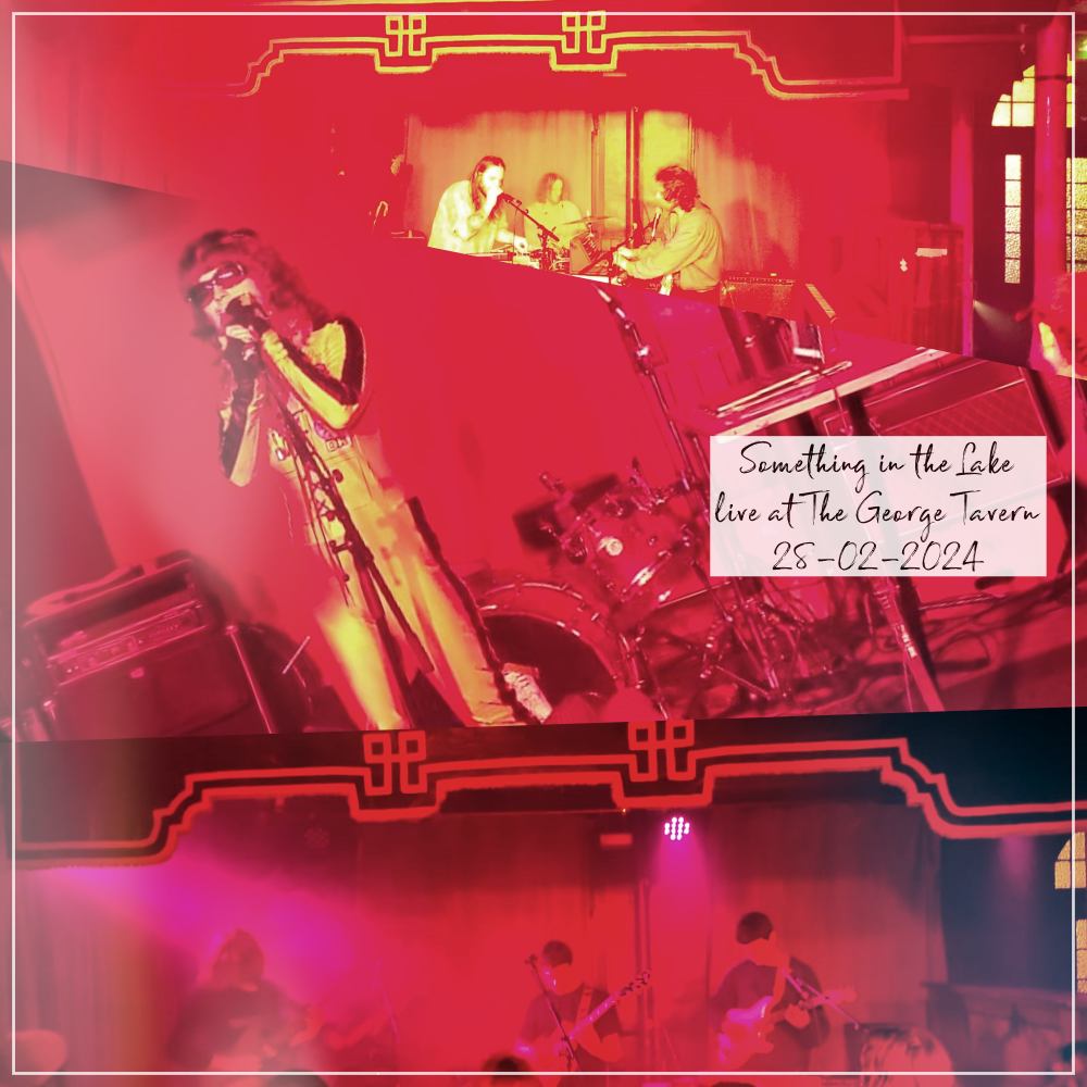 Something in the Lake at The George Tavern [Live review] – Secret Eclectic