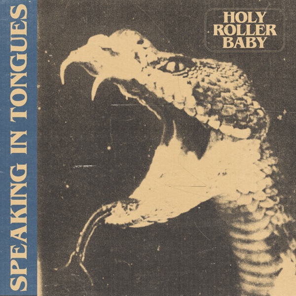 ‘Speaking In Tongues’ | Interview with Holy Roller Baby – Secret Eclectic